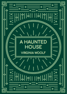 A Haunted House by Virginia Woolf – Hermine Annual